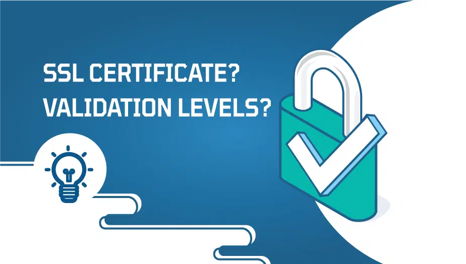 Learn SSL certificate types and different validation levels