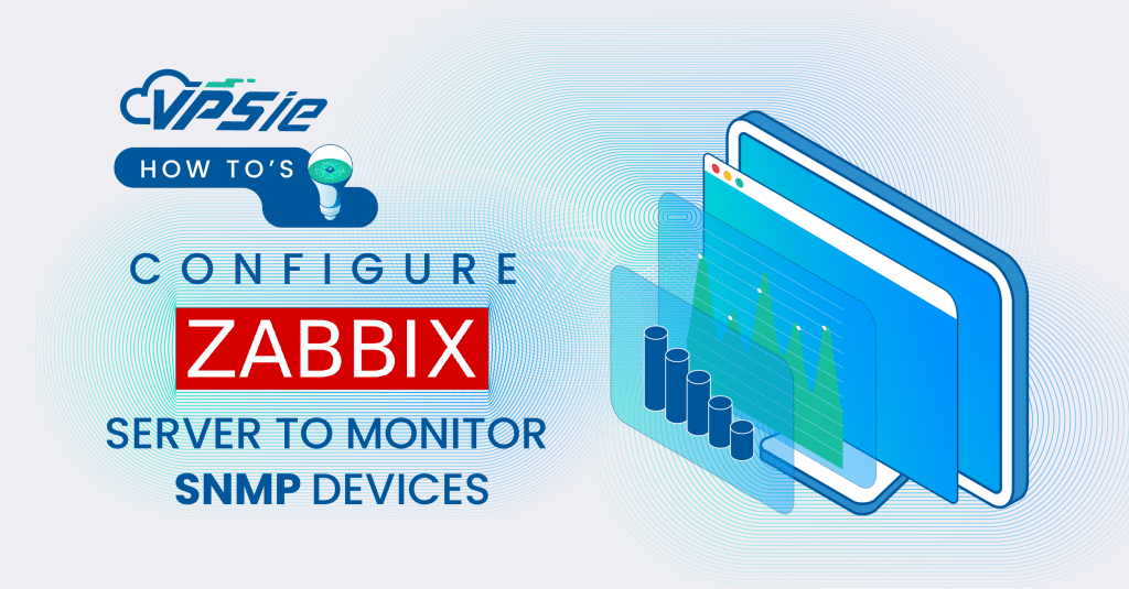 How to configure Zabbix Server to monitor SNMP devices | VPSie Tutorials How to configure Zabbix Server to monitor SNMP devices | VPSie Tutorials