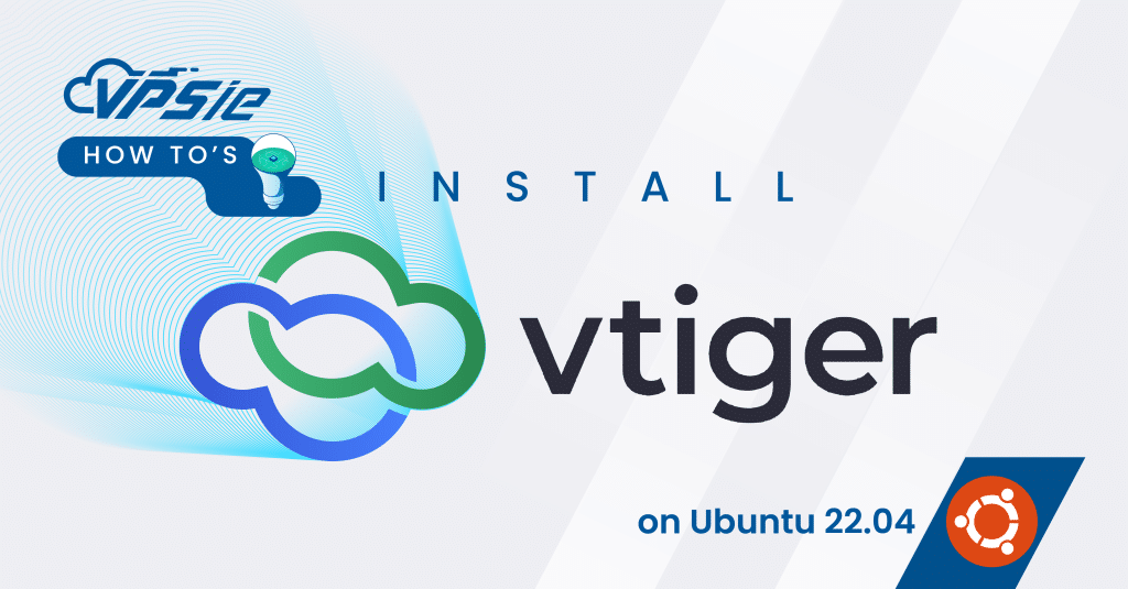 How To Install vTiger CRM on Ubuntu 22.04 | VPSie Tutorials