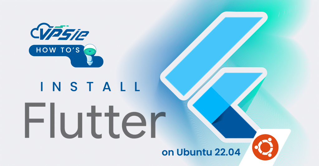 How To Install Flutter on Ubuntu 22.04 | VPSie Tutorials
