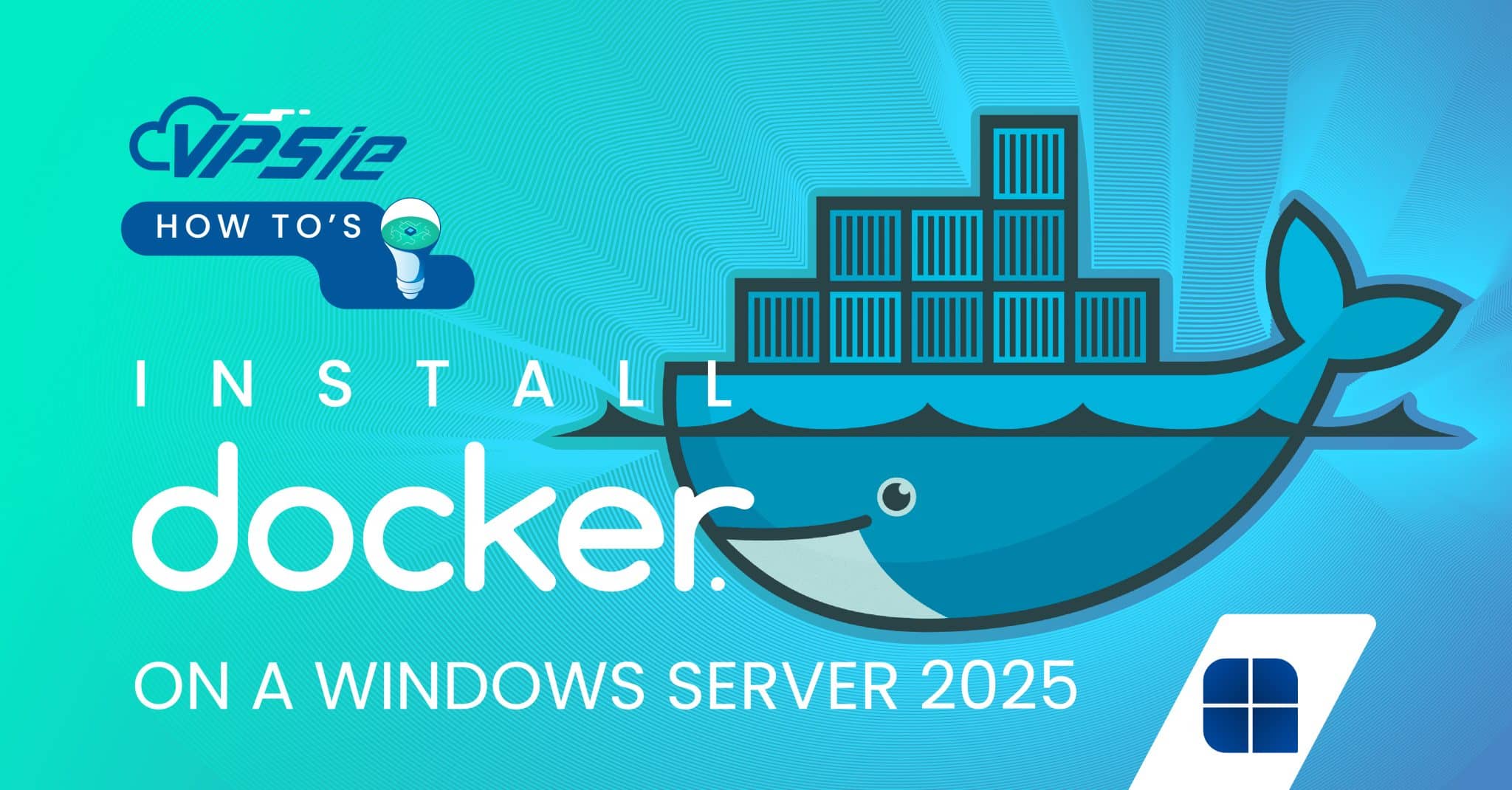 How to Install Docker on Windows Server 2025 | VPSie Tutorials